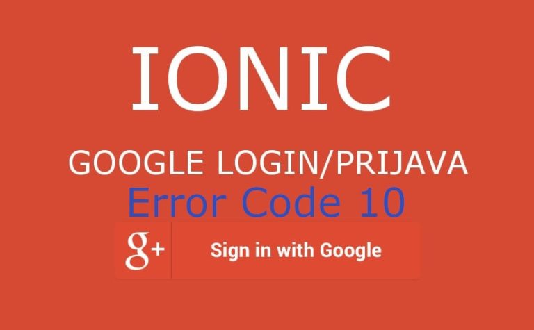 Ionic & Google Firebase login/prijava - Error Code 10 - Tomislav Stanković